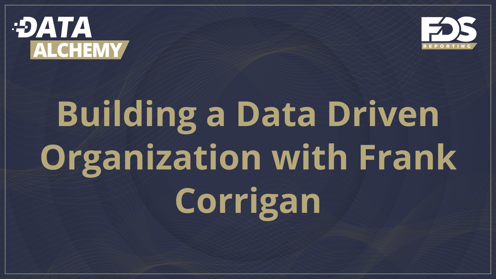 Building a Data Driven Organization with Frank Corrigan - FDS Site
